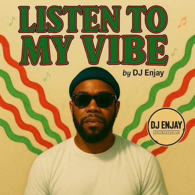DJ Enjay : Listen To My Vibe - Episodes 255 to 260